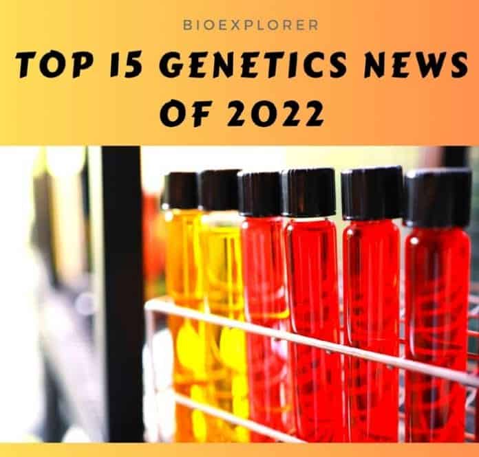 Top Genetics News of 2022 | Genetics Discoveries in 2022 | BioExplorer