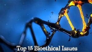 Top 15 Bioethical Issues In Scientific Advancements & Technologies