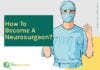 How To Become A Neurosurgeon? | Educational Qualification | Salary