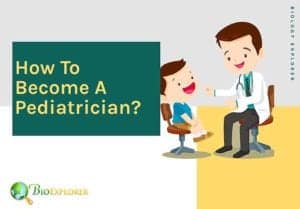 How To Become A Pediatrician? | Types of Pediatrician | BioExplorer.net